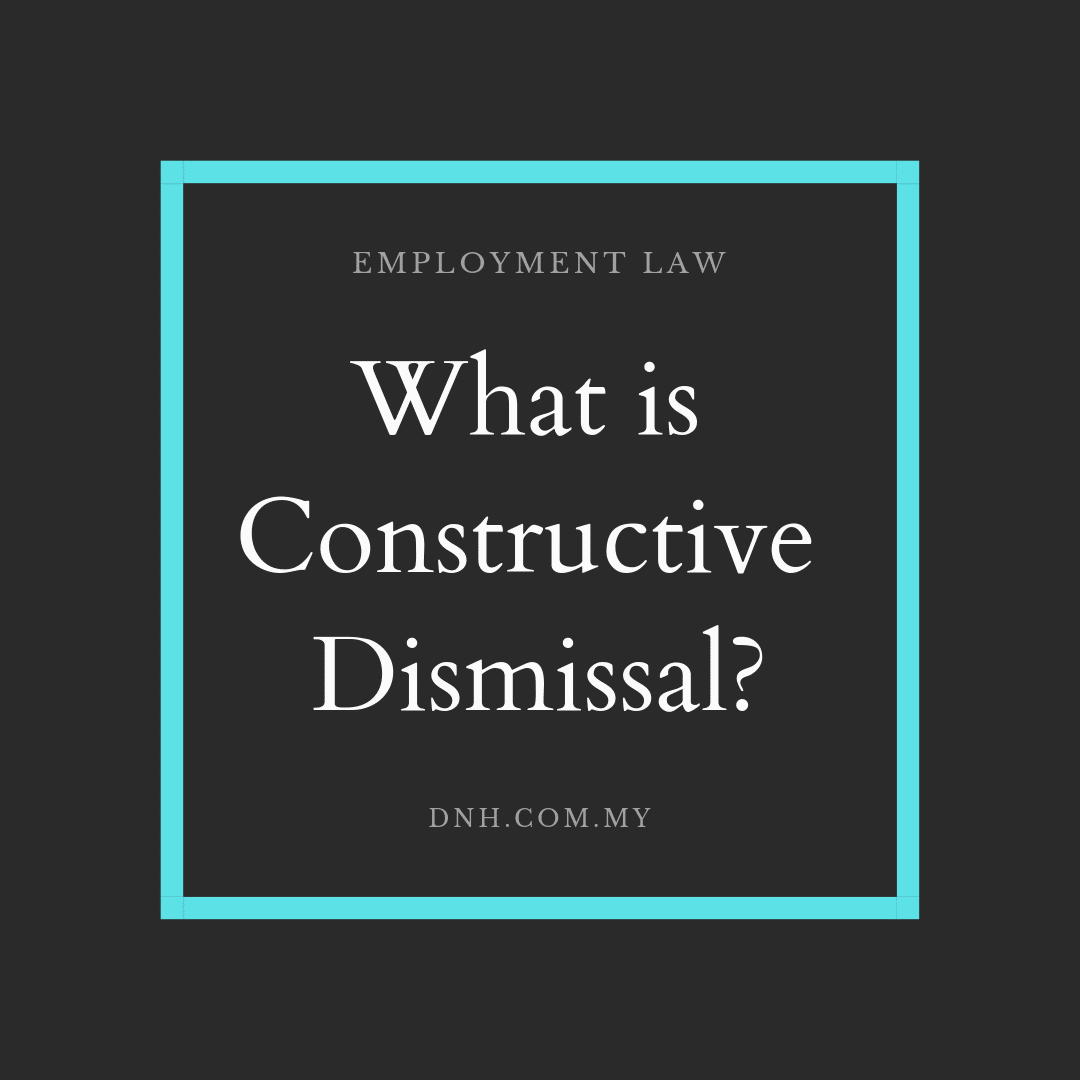 Constructive Dismissal In Malaysia Donovan Ho