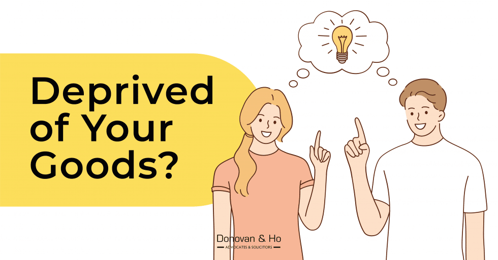 Deprived of Your Goods? How You Can Reclaim What’s Yours | Donovan & Ho